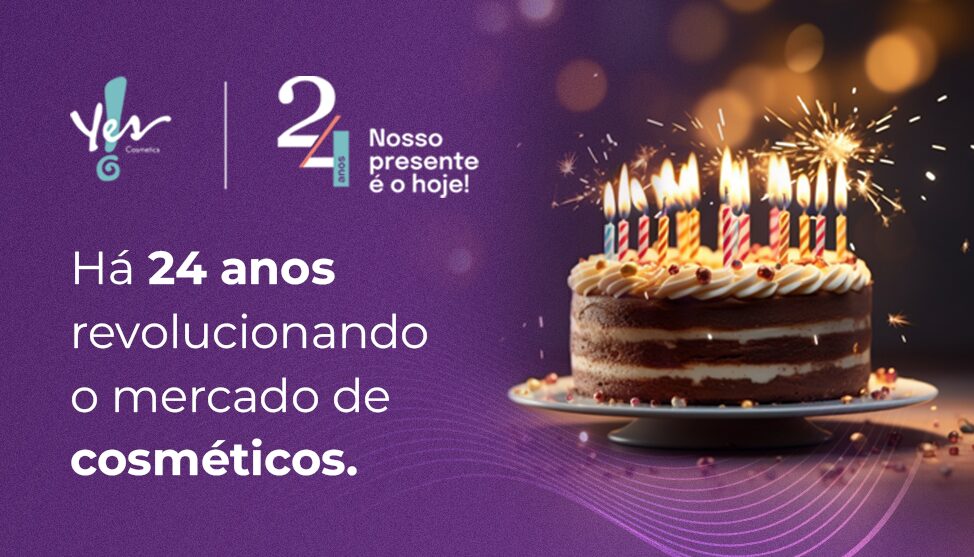 24 anos de sucesso: a trajetória de crescimento da Yes! Cosmetics